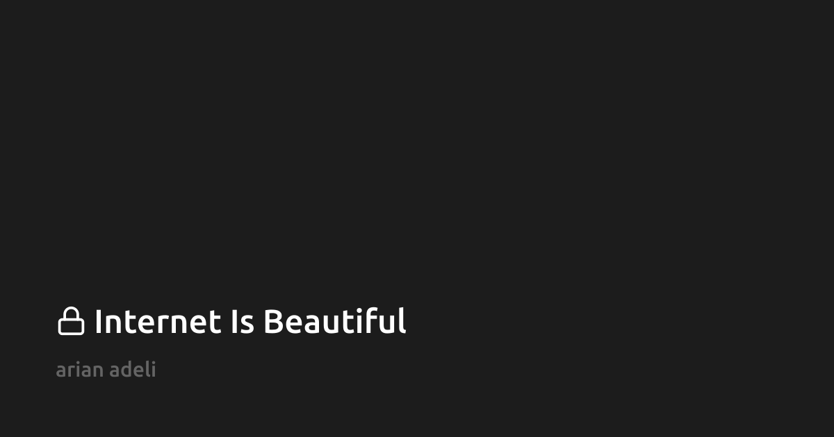 Internet Is Beautiful / Arian Adeli
